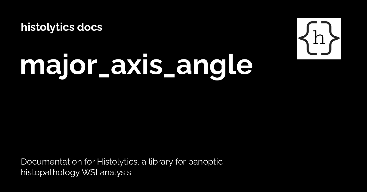 major_axis_angle - histolytics docs