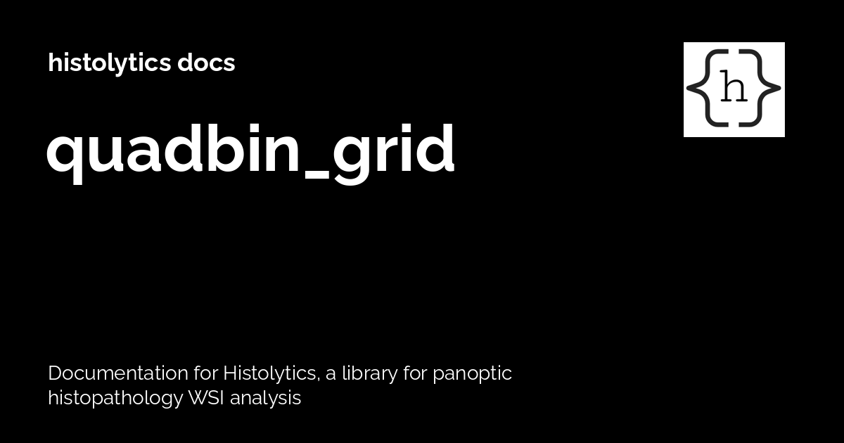quadbin_grid - histolytics docs