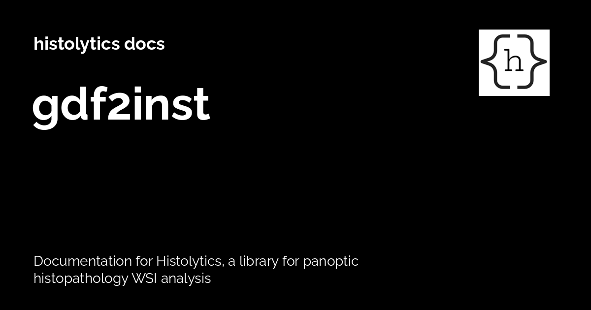gdf2inst - histolytics docs