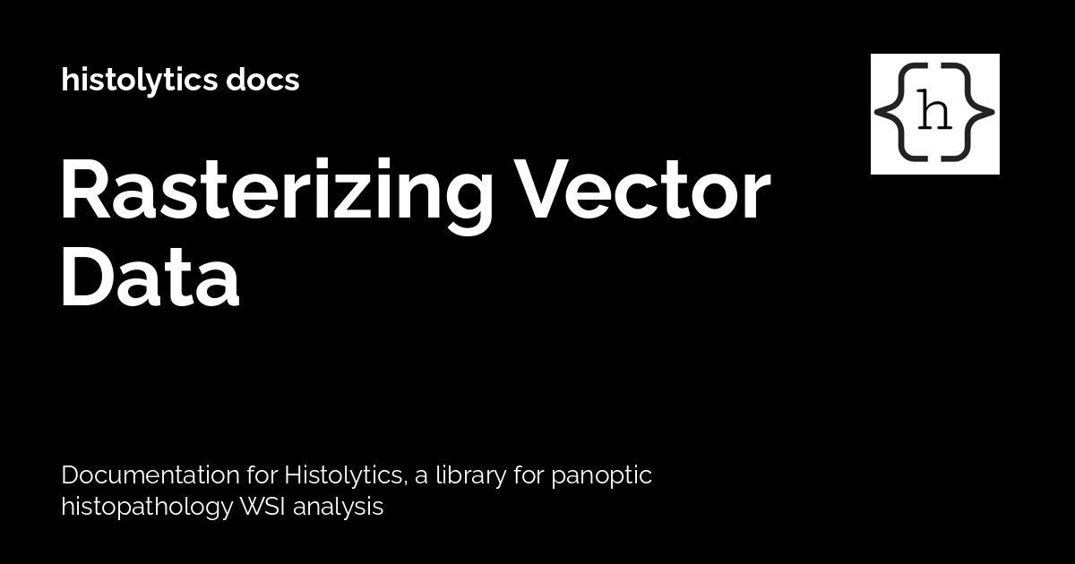Rasterizing Vector Data - histolytics docs